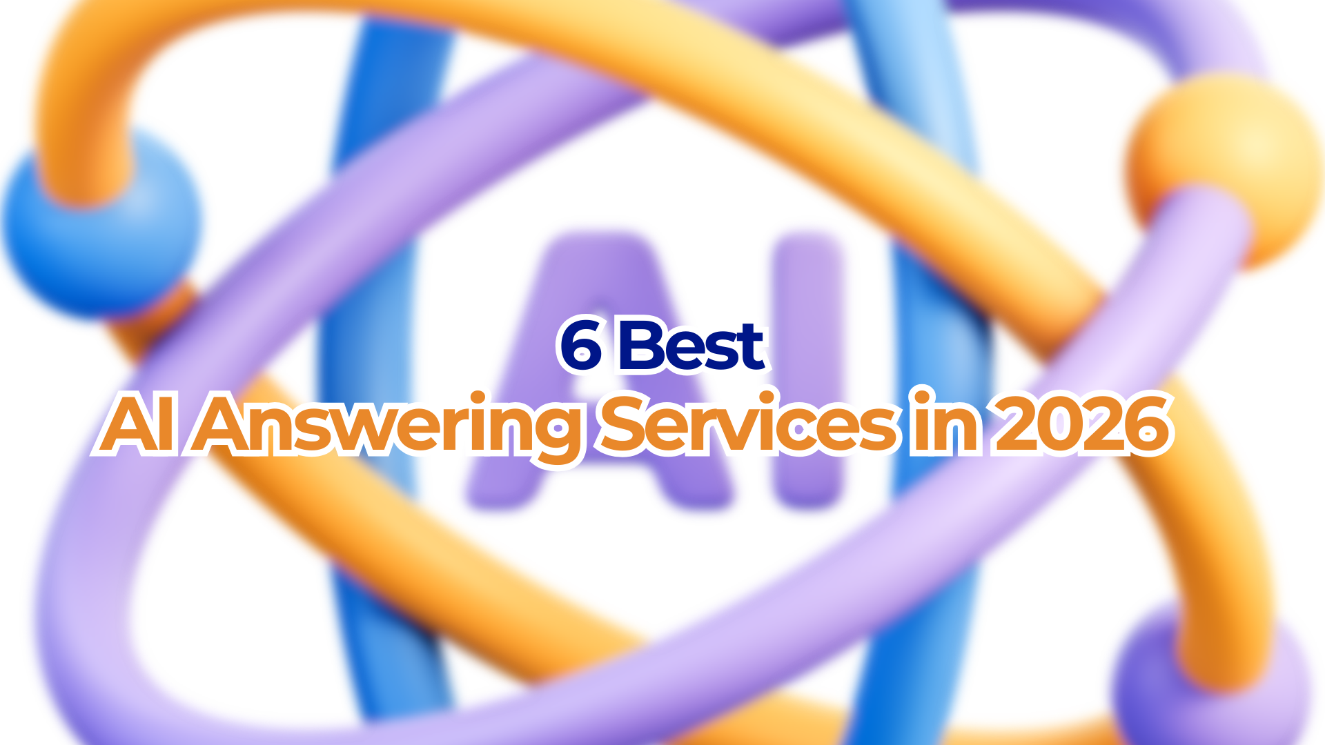 6 Best AI Answering Services (2026) — Reviews, Comparison, Features