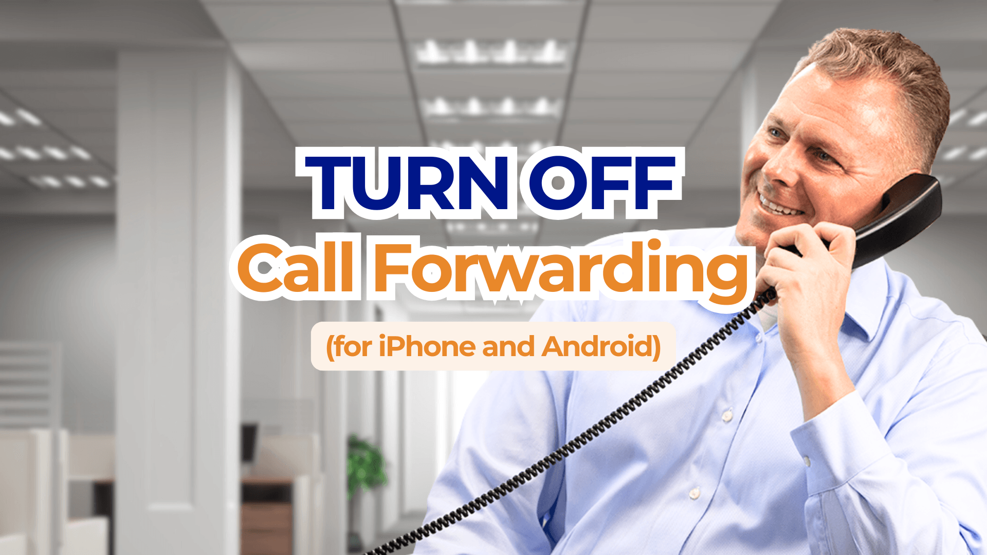 How to Turn Off Call Forwarding (for iPhone, Android, and Landlines)